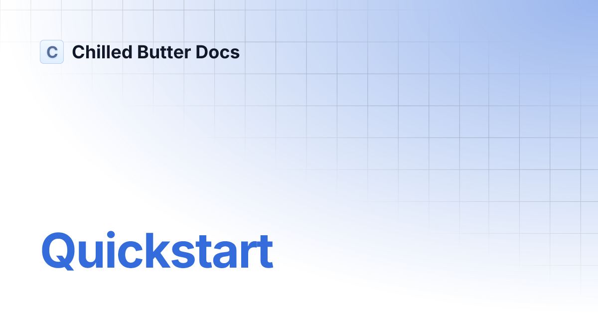 Quickstart | Chilled Butter Docs
