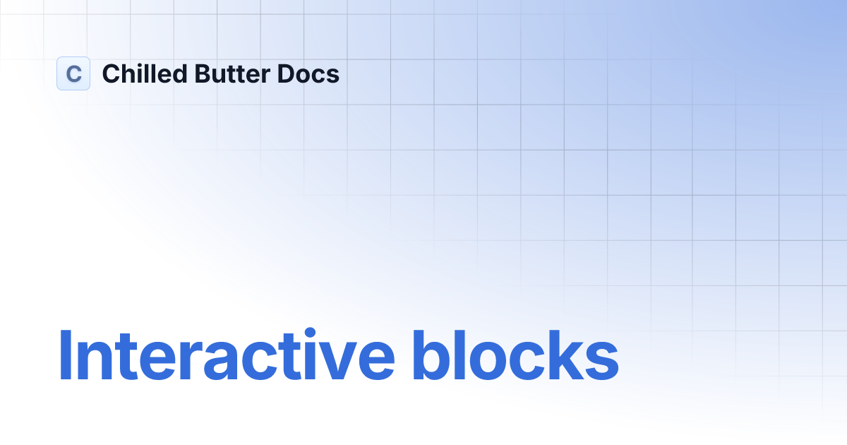 Interactive blocks | Chilled Butter Docs